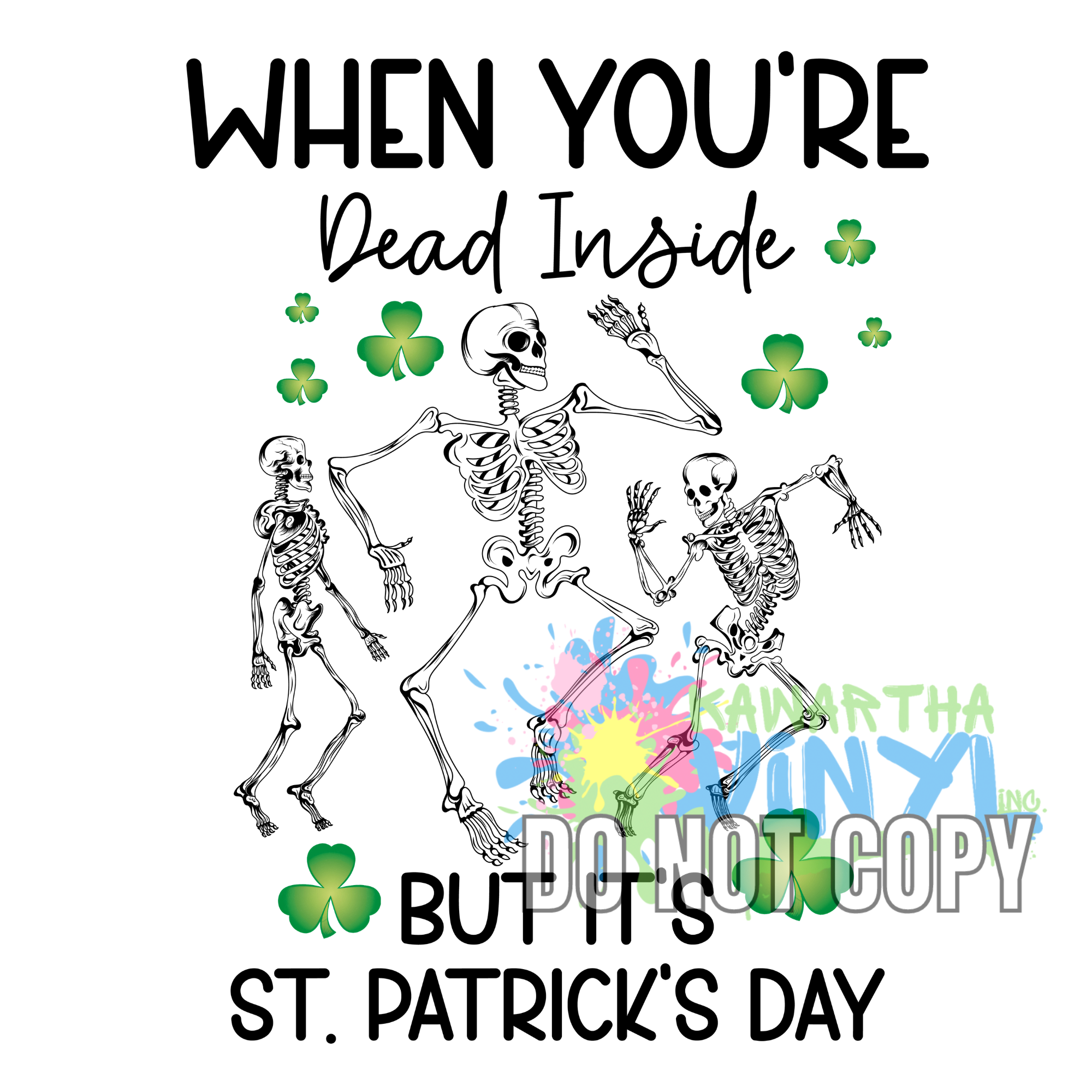 Dead Inside St. Pats Skeleton Clover Sublimation Print – Kawartha Vinyl ...